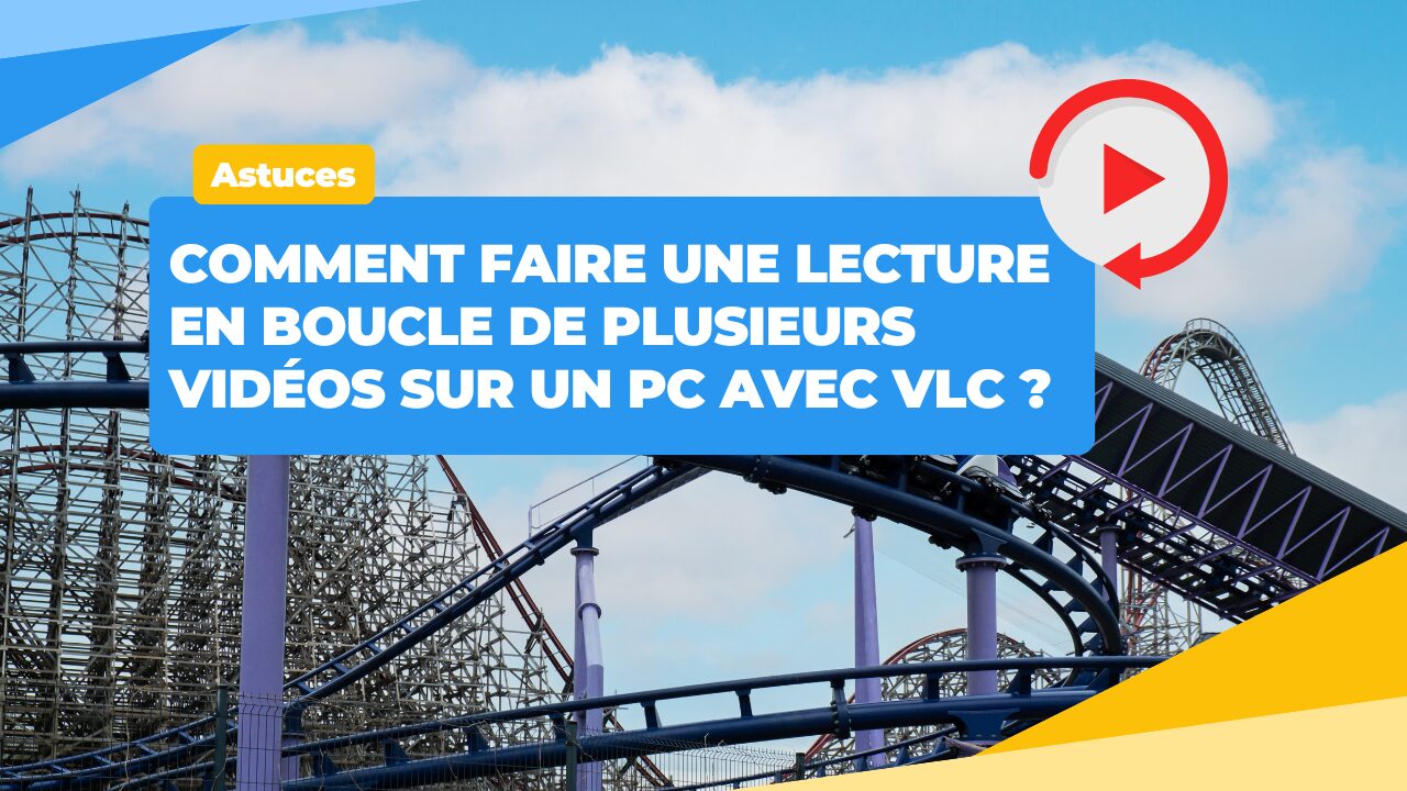 Comment créer une liste de lecture en boucle avec VLC